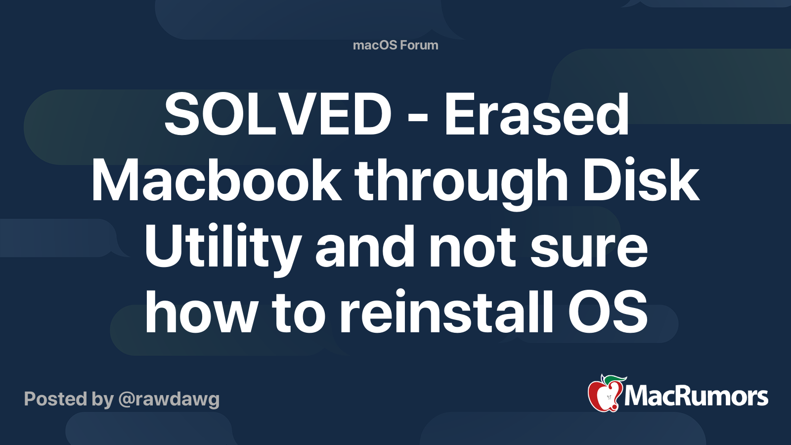 SOLVED - Erased Macbook through Disk Utility and not sure how to reinstall OS | MacRumors Forums