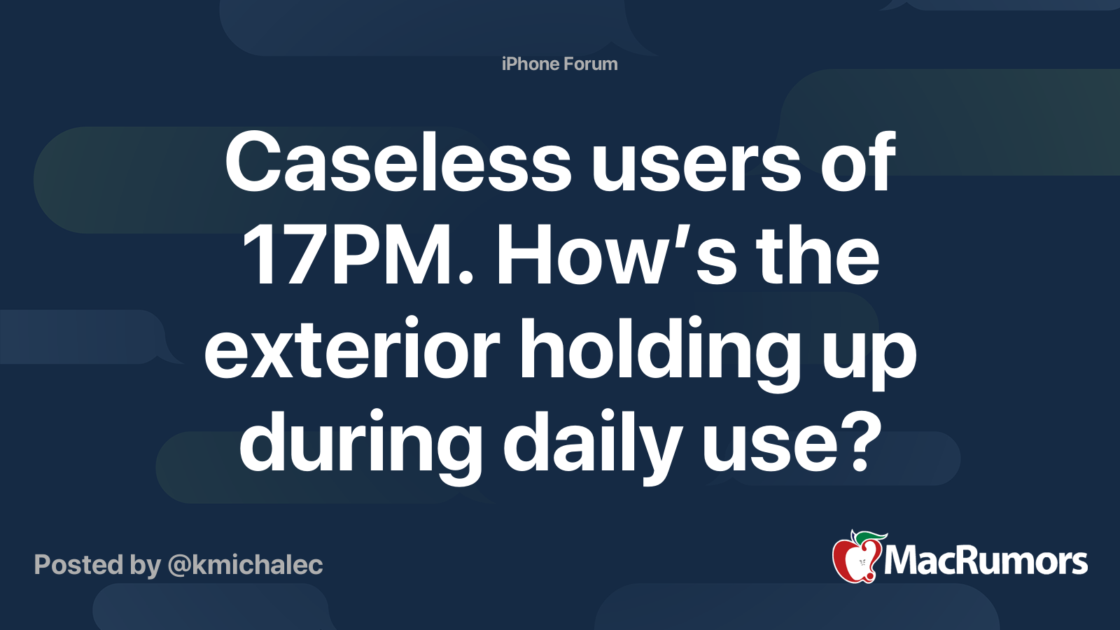 Caseless users of 17PM. How’s the exterior holding up during daily use? | MacRumors Forums