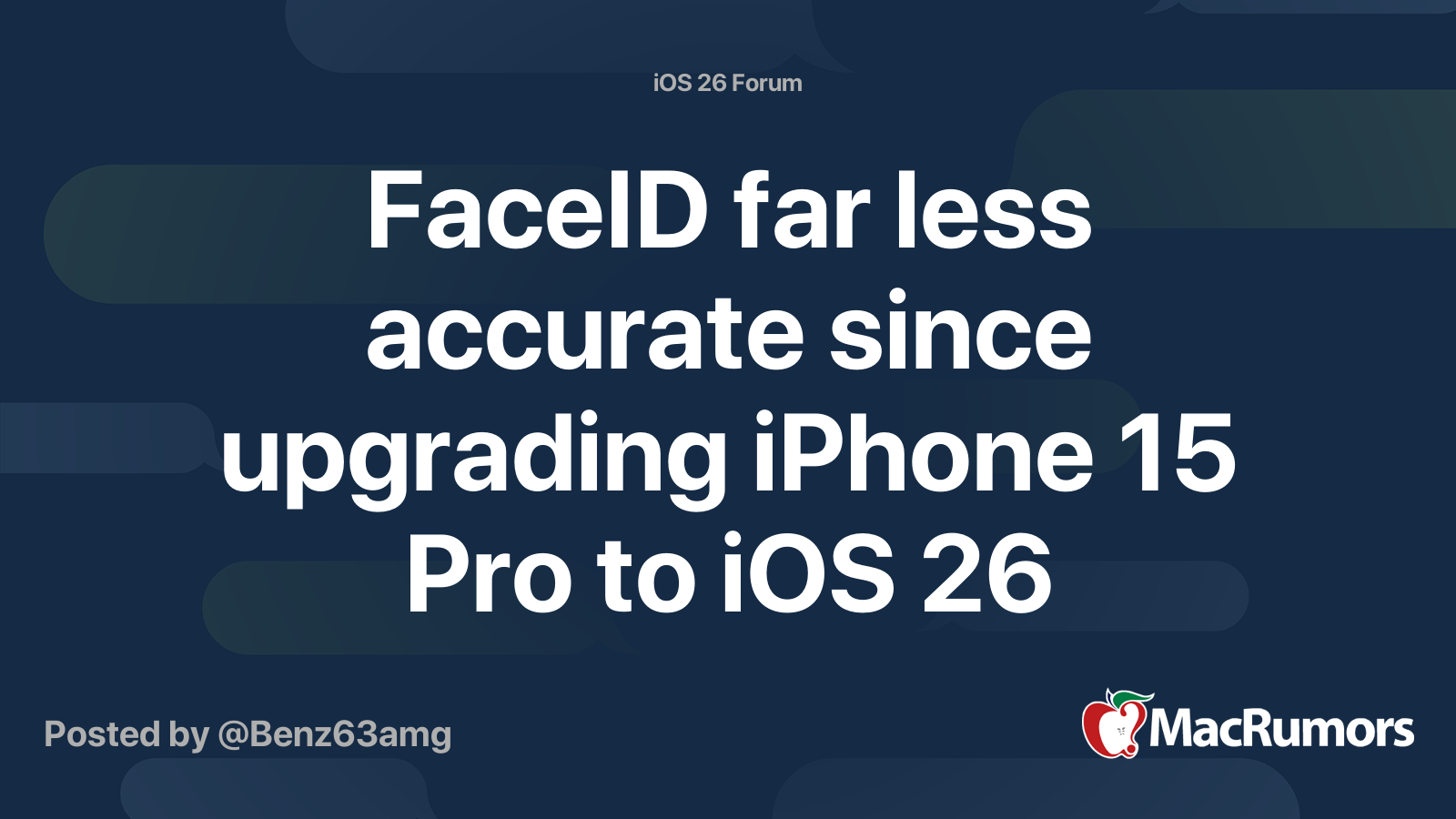 FaceID far less accurate since upgrading iPhone 15 Pro to iOS 26 | MacRumors Forums