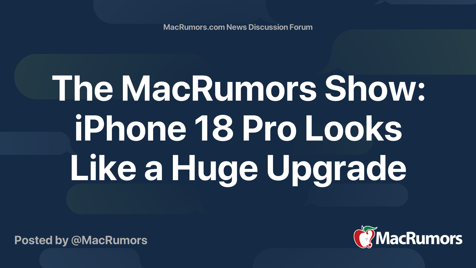 The MacRumors Show: iPhone 18 Pro Looks Like a Huge Upgrade | MacRumors Forums