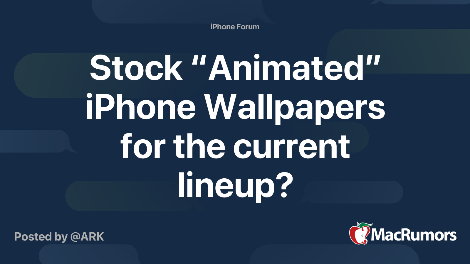 Stock “Animated” iPhone Wallpapers for the current lineup? | MacRumors Forums