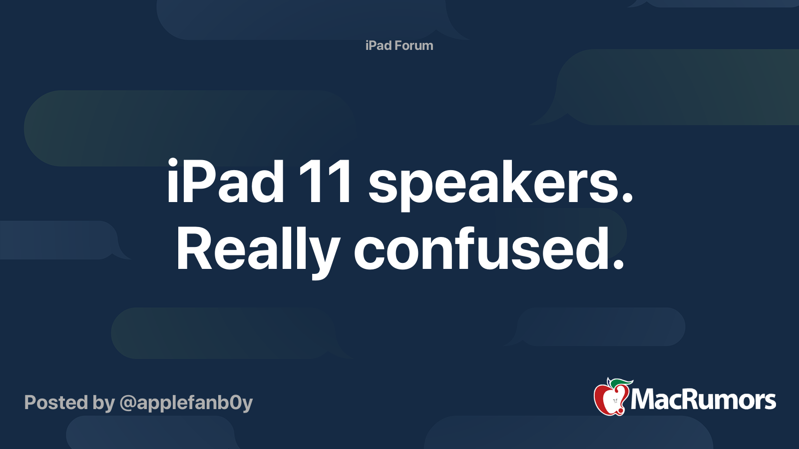 iPad 11 speakers. Really confused. | MacRumors Forums