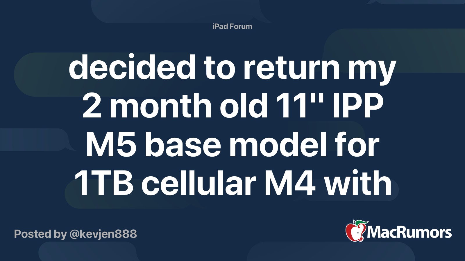 decided to return my 2 month old 11" IPP M5 base model for 1TB cellular ...