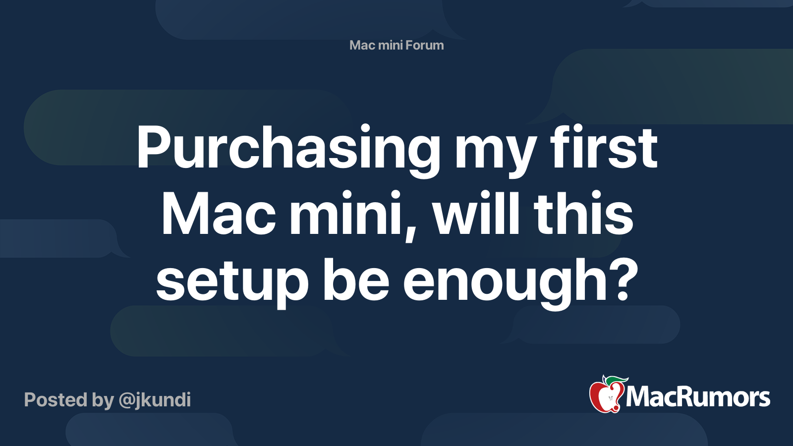 Purchasing my first Mac mini, will this setup be enough? | MacRumors Forums