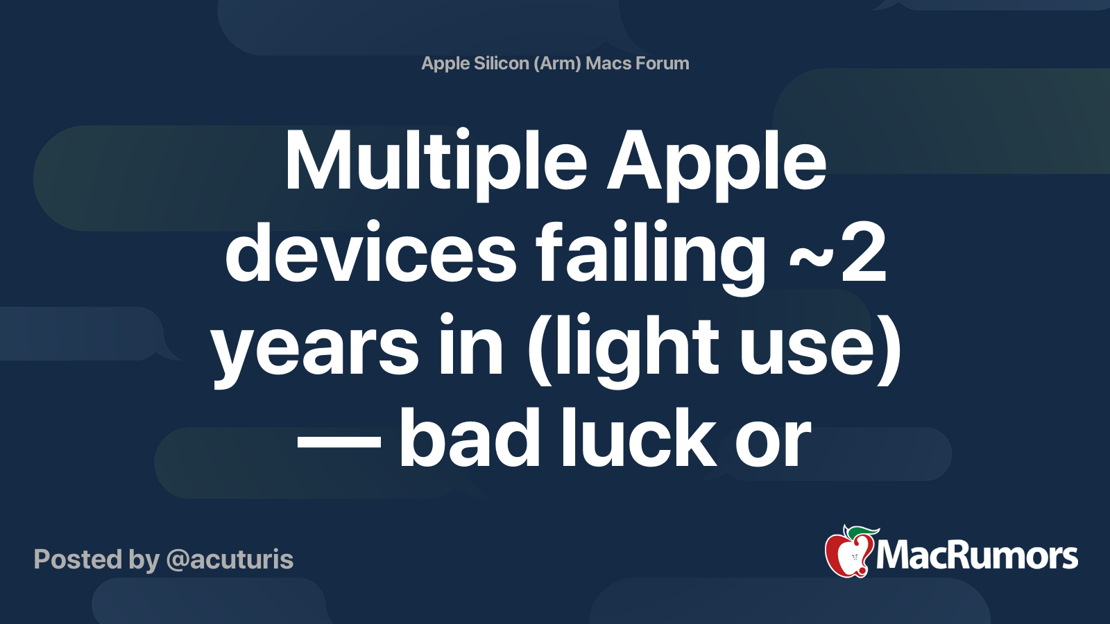 Multiple Apple devices failing ~2 years in (light use) — bad luck or ...