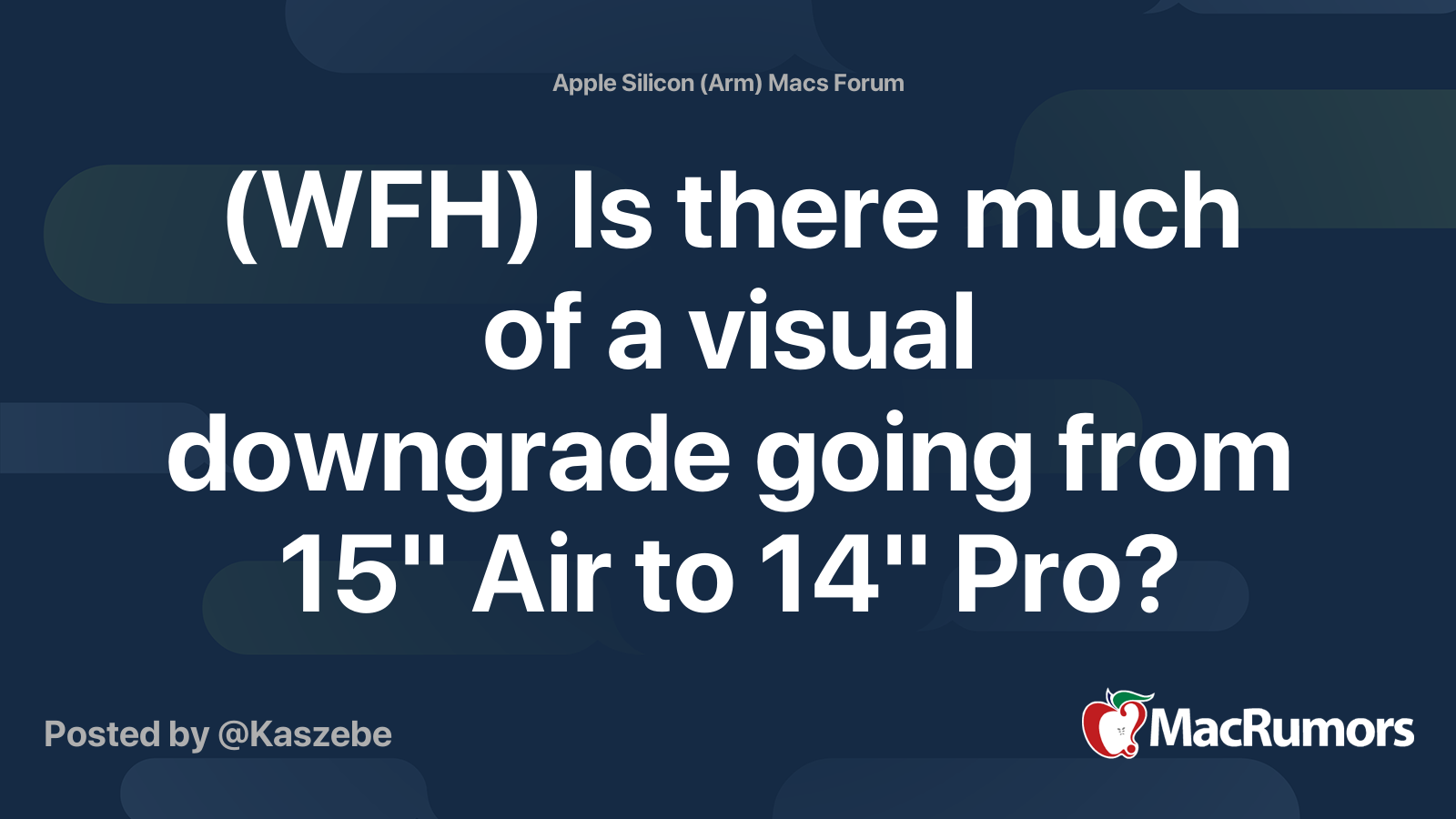 (WFH) Is there much of a visual downgrade going from 15" Air to 14" Pro ...
