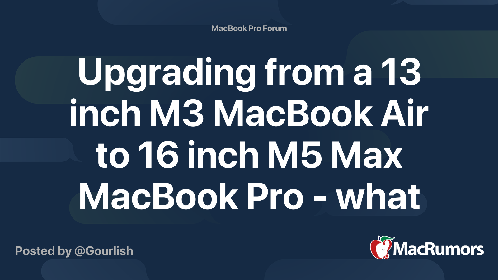 Upgrading from a 13 inch M3 MacBook Air to 16 inch M5 Max MacBook Pro ...