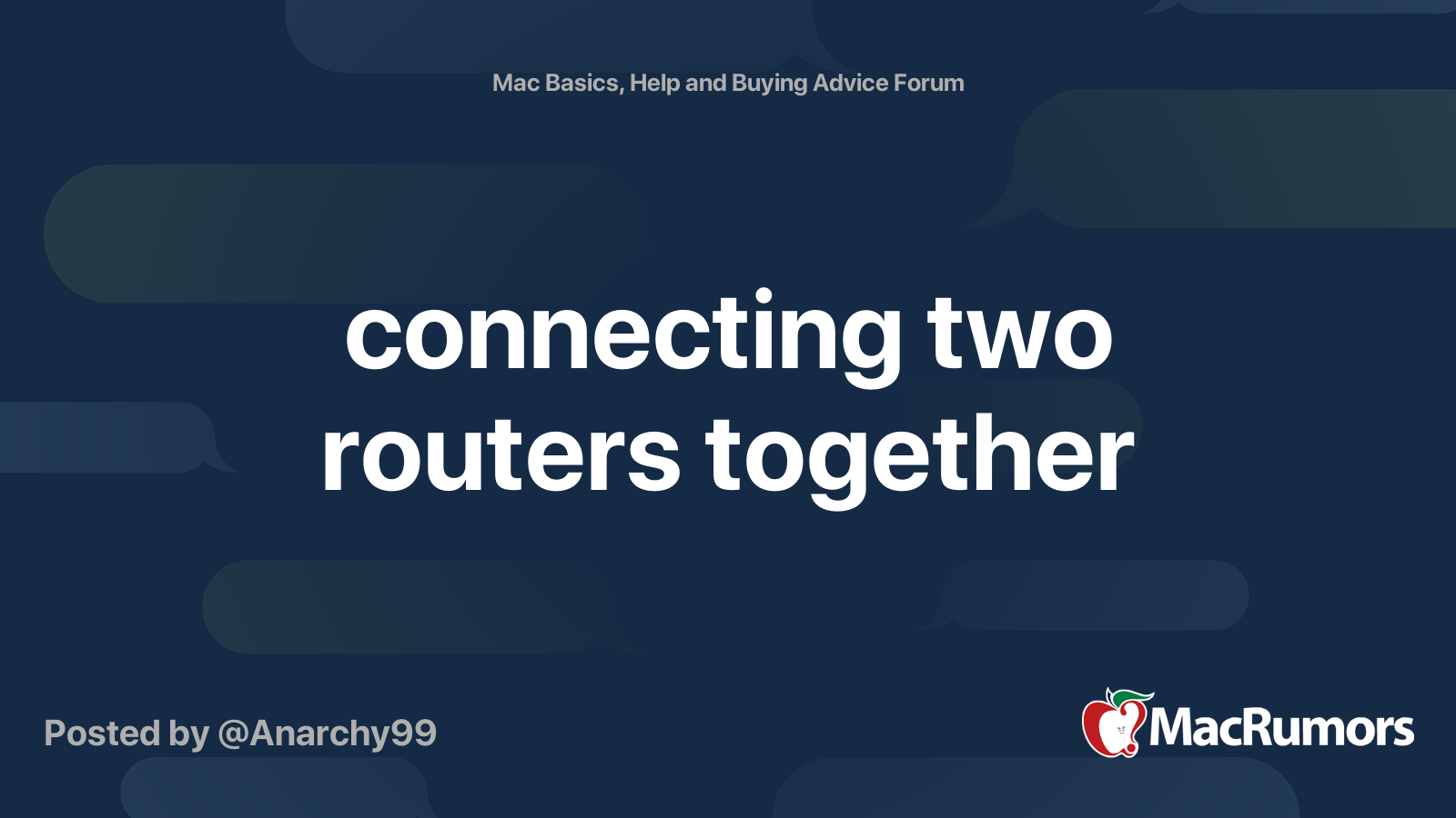 connecting two routers together | MacRumors Forums