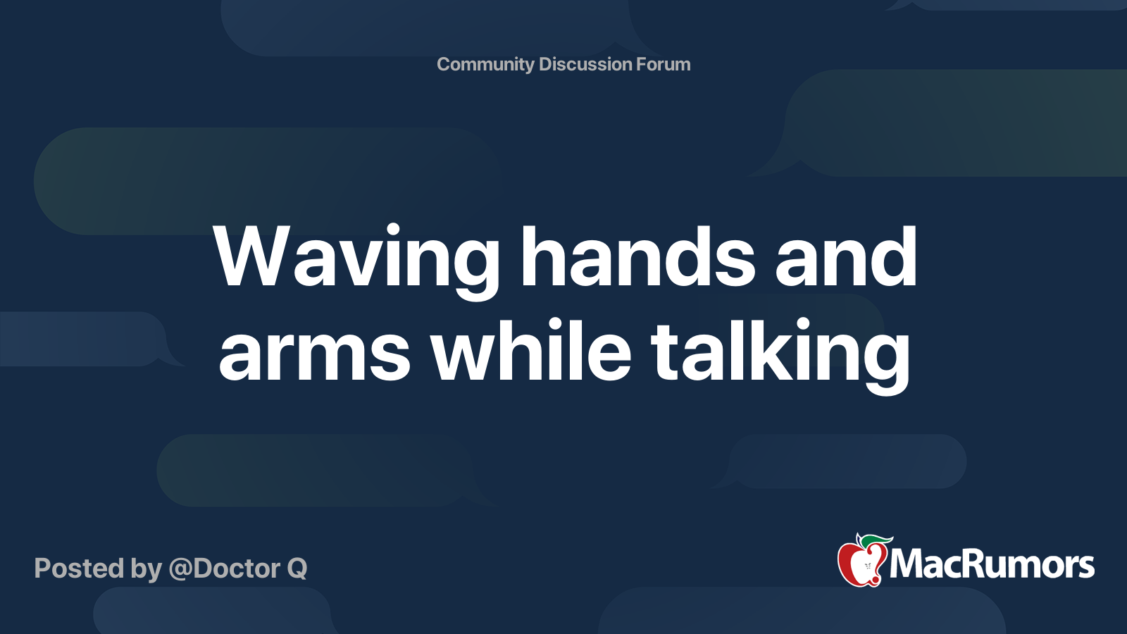 Waving hands and arms while talking | MacRumors Forums