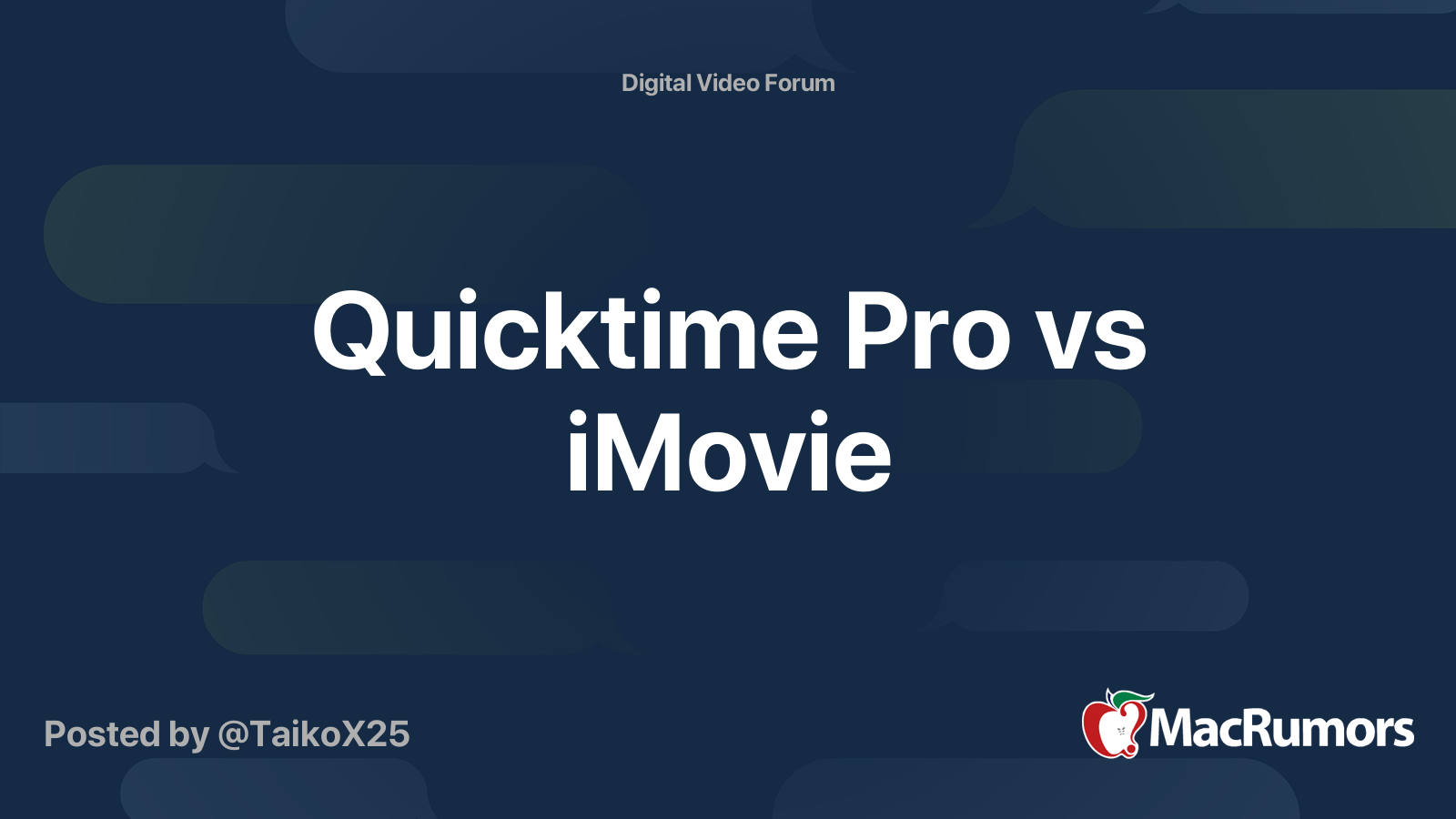 Quicktime Pro vs iMovie | MacRumors Forums