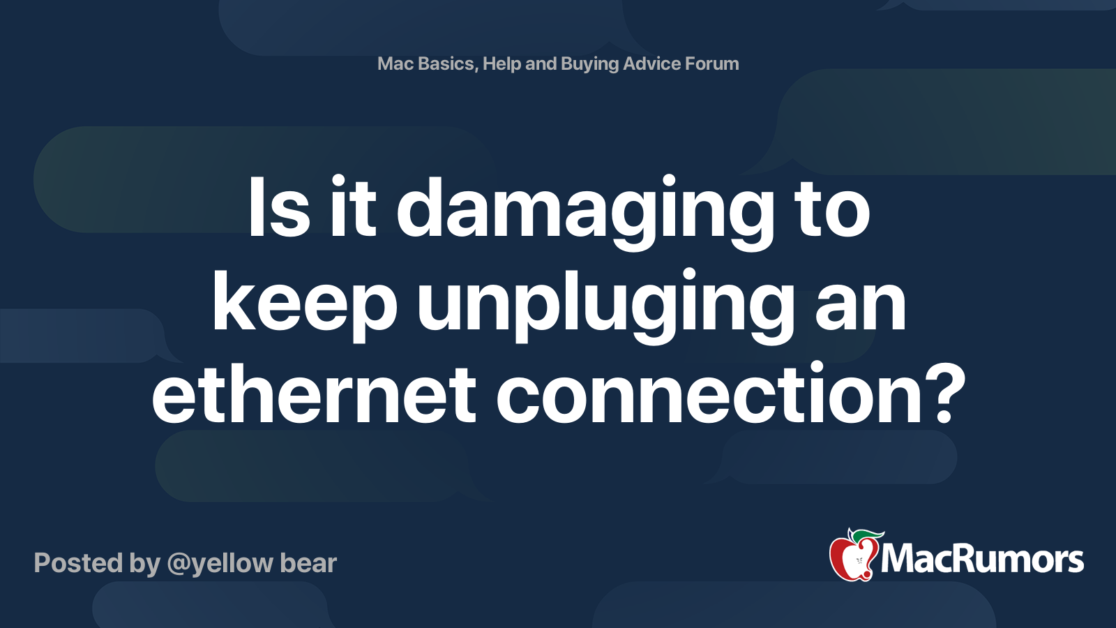 Is it damaging to keep unpluging an ethernet connection? | MacRumors Forums
