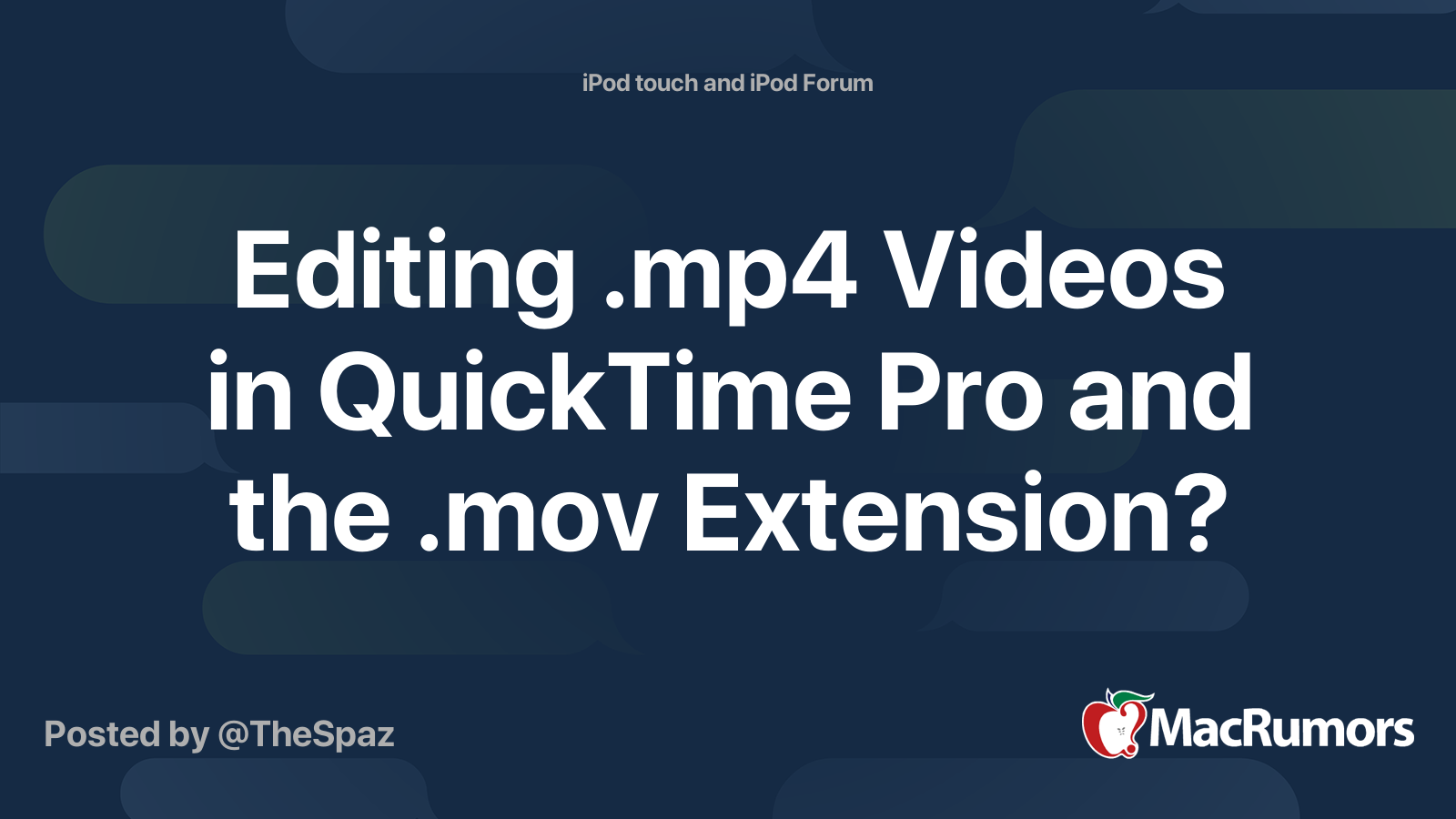 Editing .mp4 Videos in QuickTime Pro and the .mov Extension? | MacRumors Forums