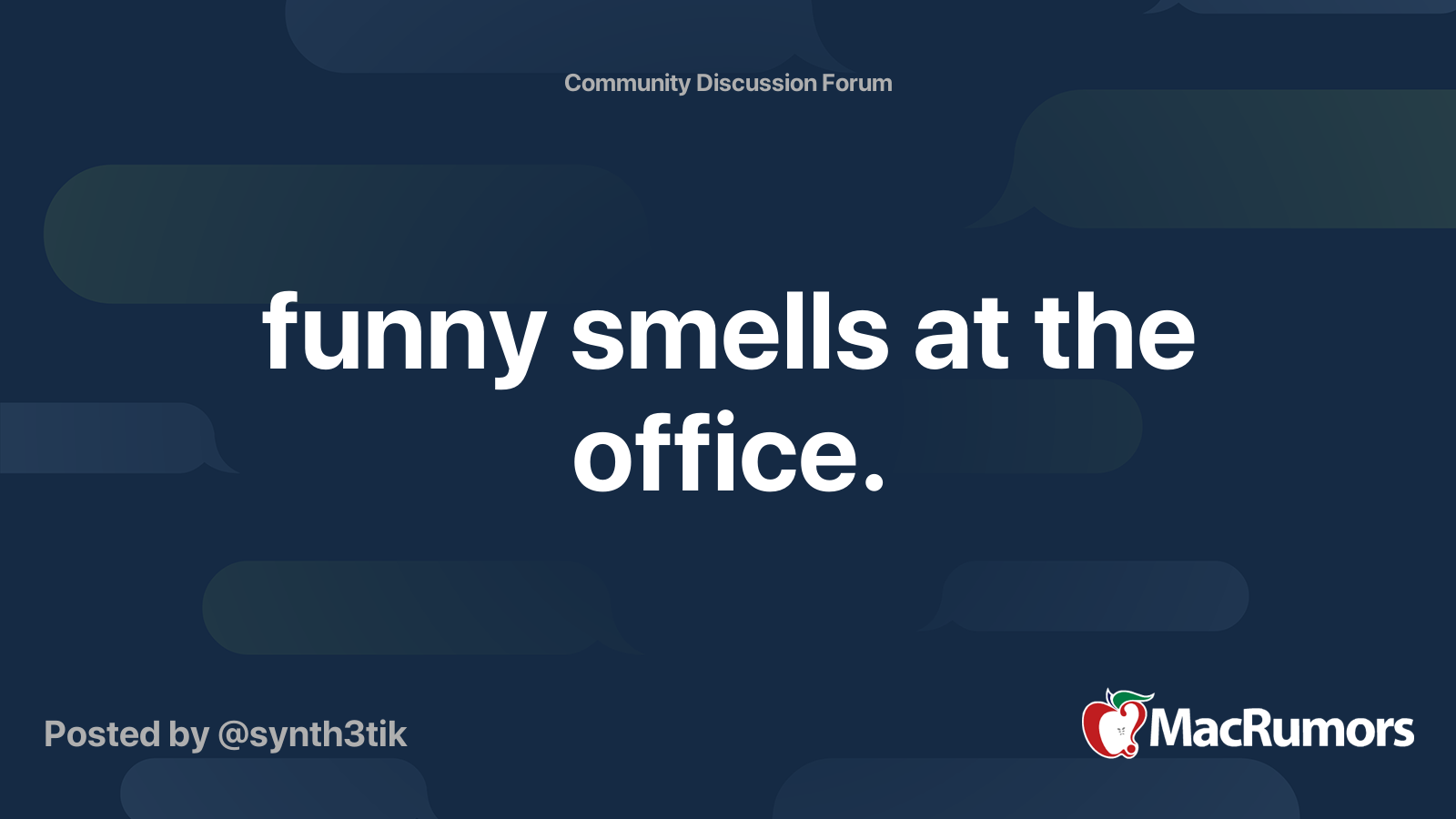 funny smells at the office. | MacRumors Forums