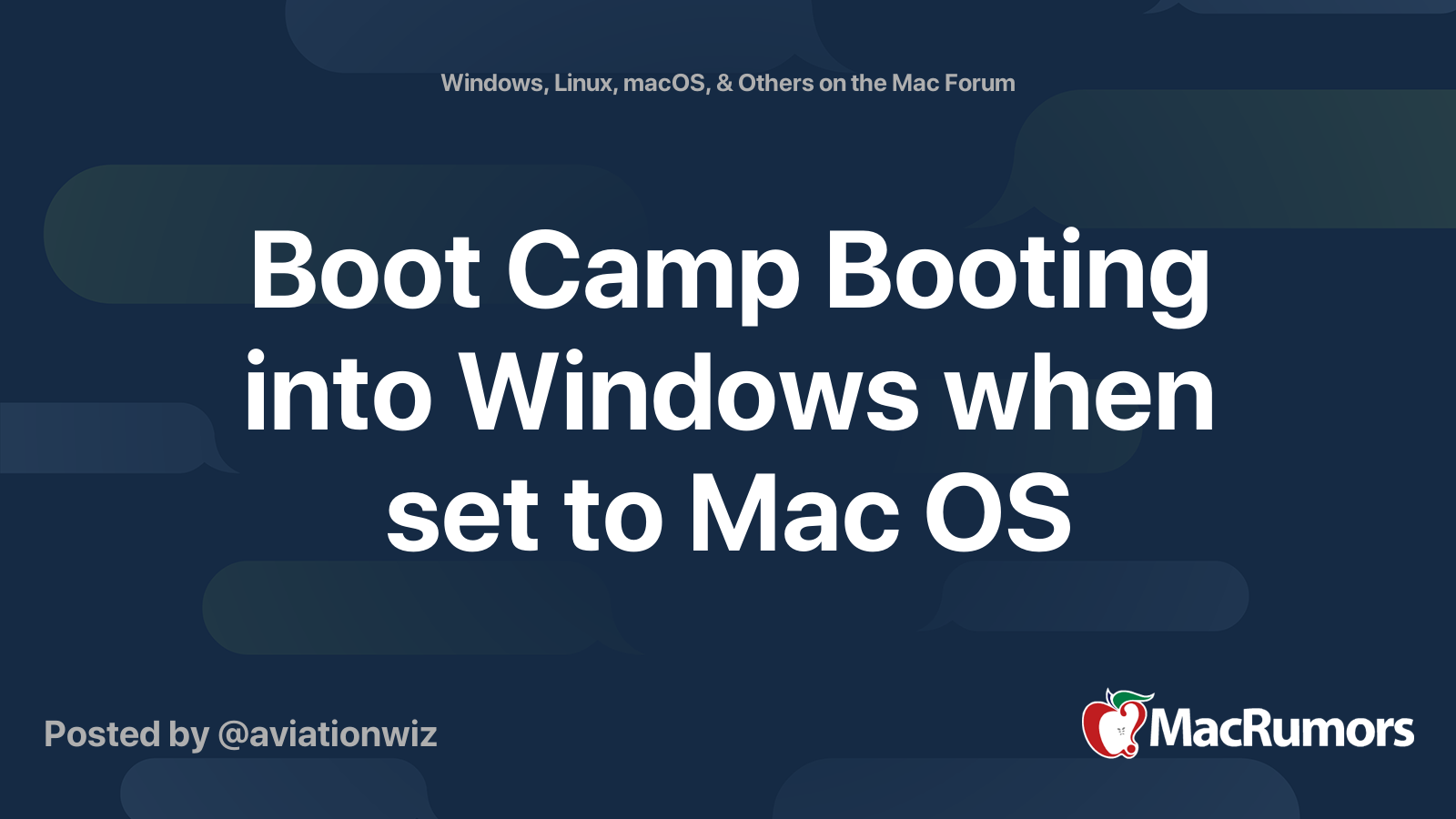Boot Camp Booting into Windows when set to Mac OS | MacRumors Forums