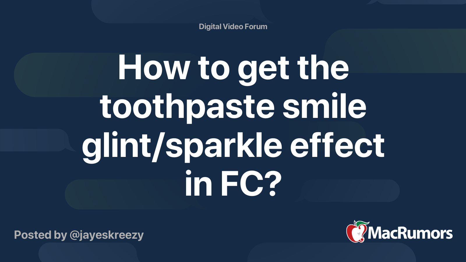 How to get the toothpaste smile glint/sparkle effect in FC? | MacRumors ...