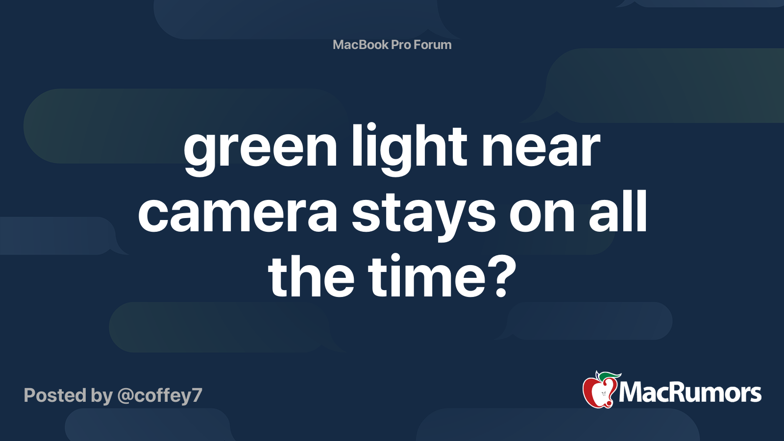 green light near camera stays on all the time? | MacRumors Forums