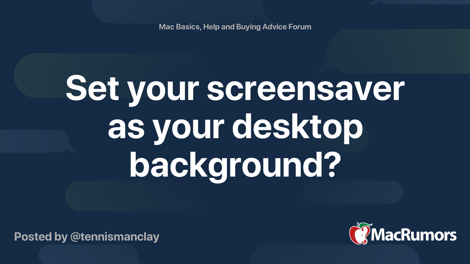 Set your screensaver as your desktop background? | MacRumors Forums