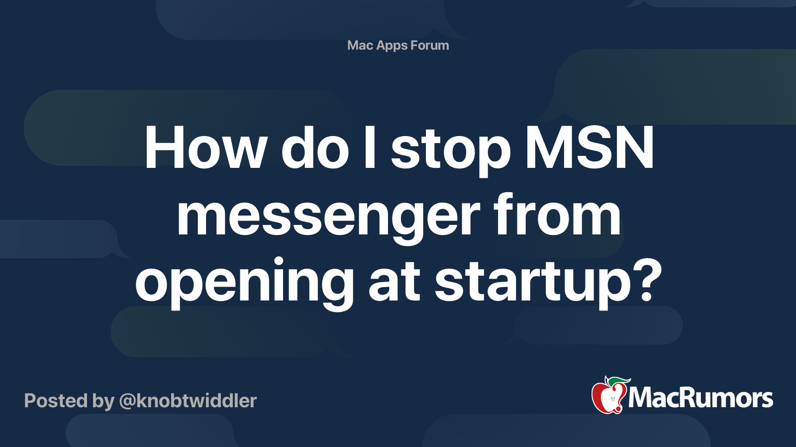 How do I stop MSN messenger from opening at startup? | MacRumors Forums