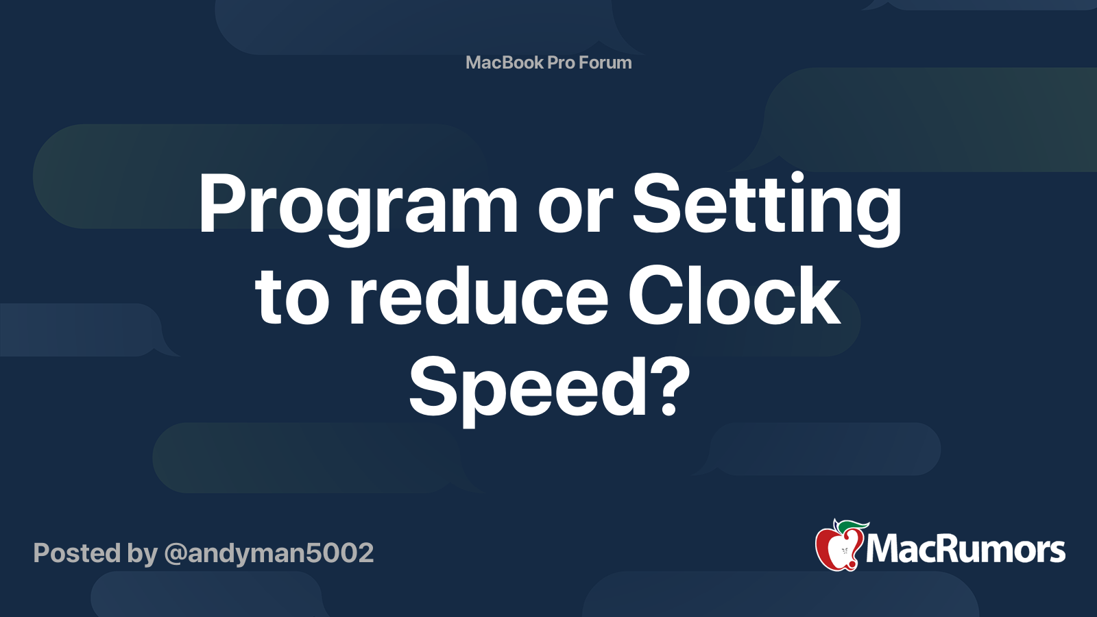 Program or Setting to reduce Clock Speed? | MacRumors Forums