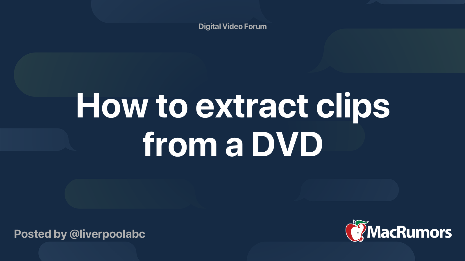 How to extract clips from a DVD | MacRumors Forums