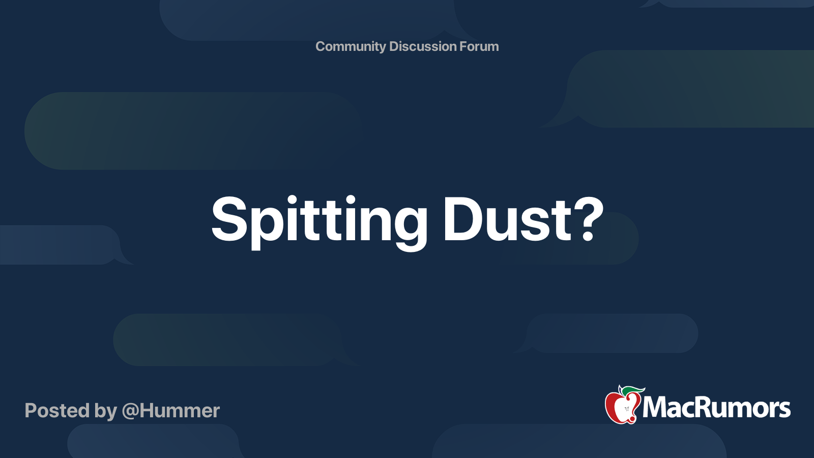 Spitting Dust? | MacRumors Forums