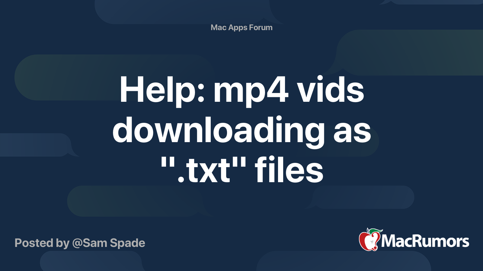Help: mp4 vids downloading as ".txt" files | MacRumors Forums