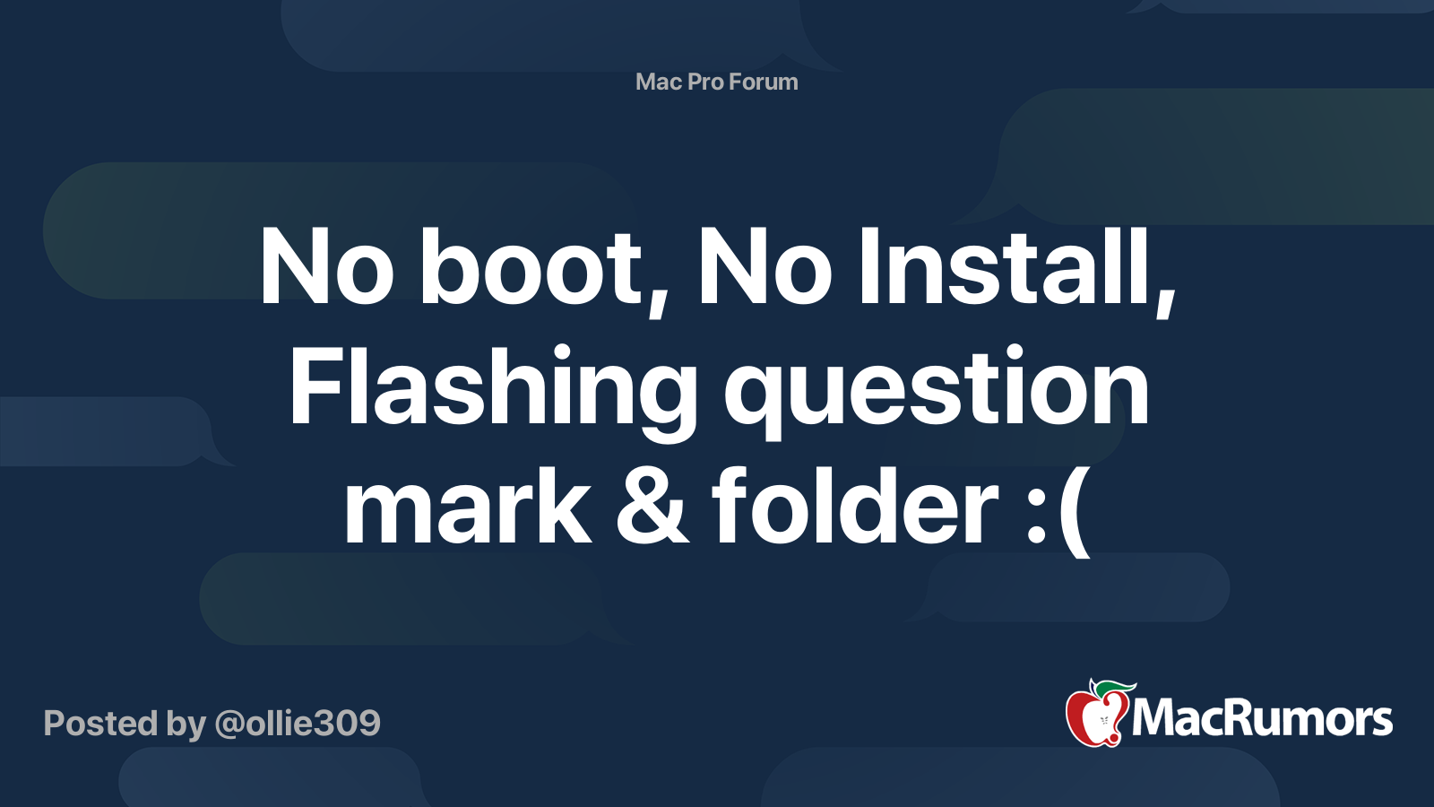 No boot, No Install, Flashing question mark & folder :( | MacRumors Forums