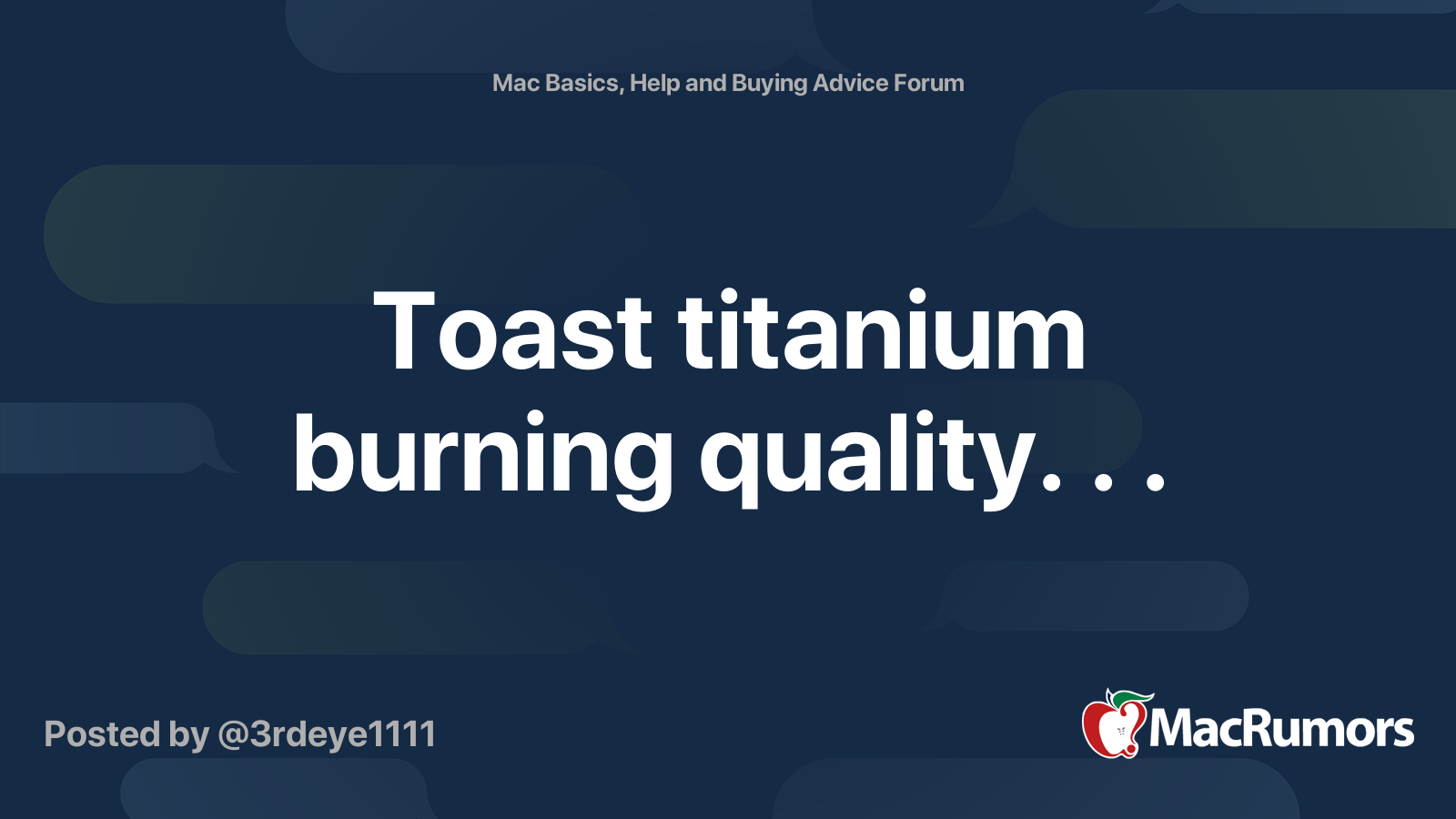 Toast titanium burning quality. . . | MacRumors Forums