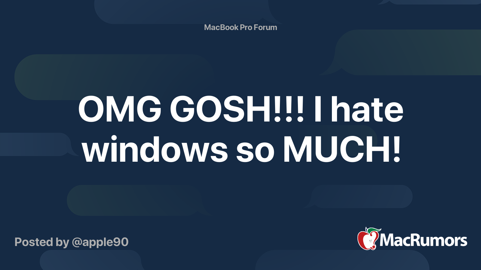 OMG GOSH!!! I hate windows so MUCH! | MacRumors Forums
