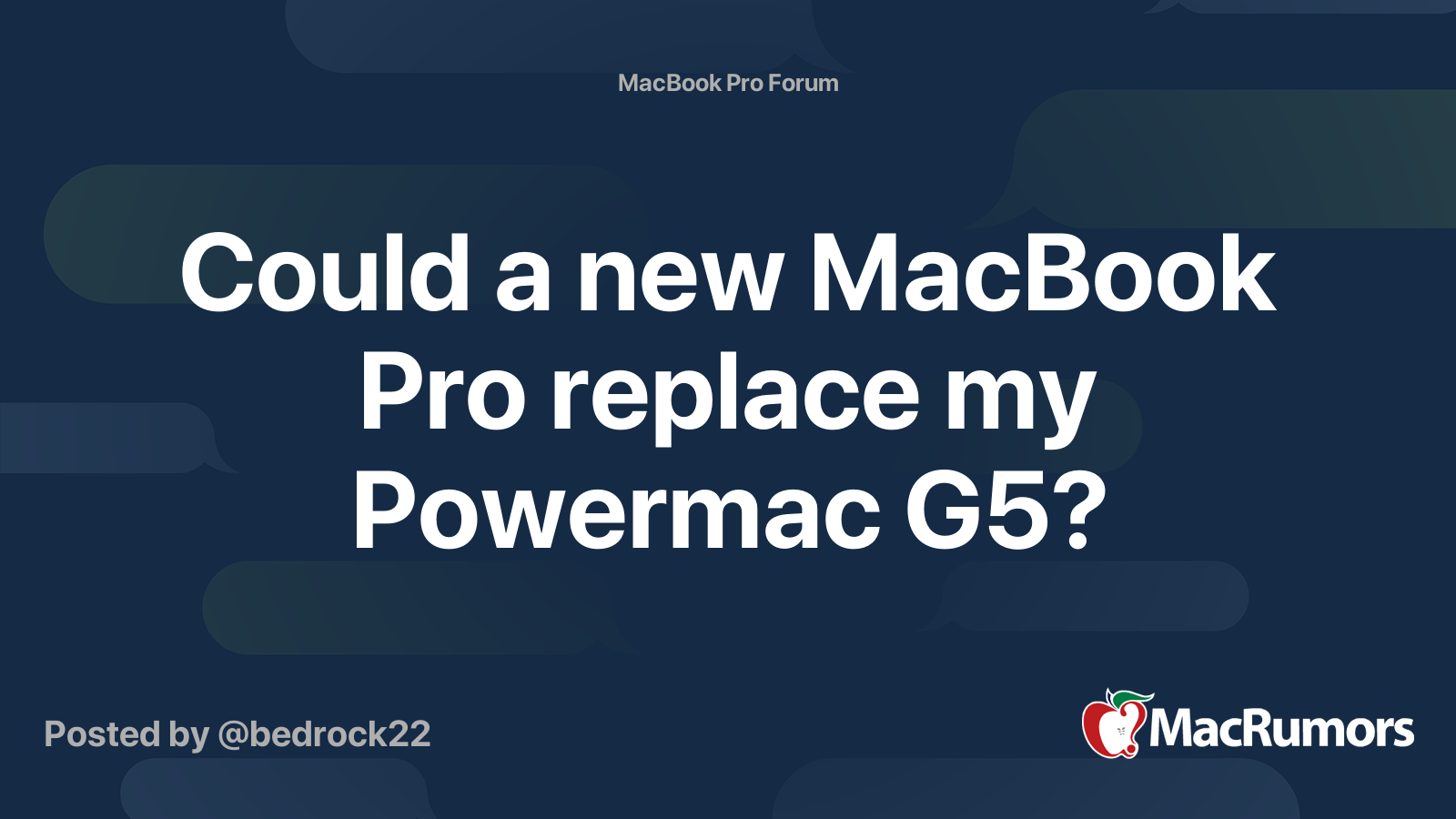 Could a new MacBook Pro replace my Powermac G5? | MacRumors Forums