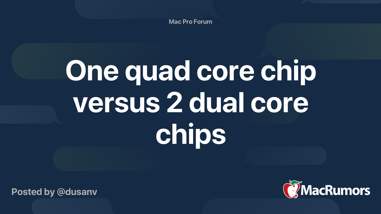 One quad core chip versus 2 dual core chips | MacRumors Forums
