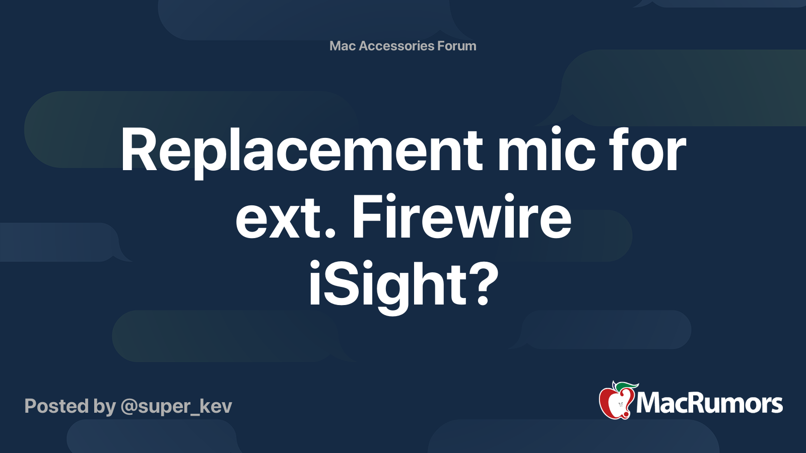 Replacement mic for ext. Firewire iSight? | MacRumors Forums