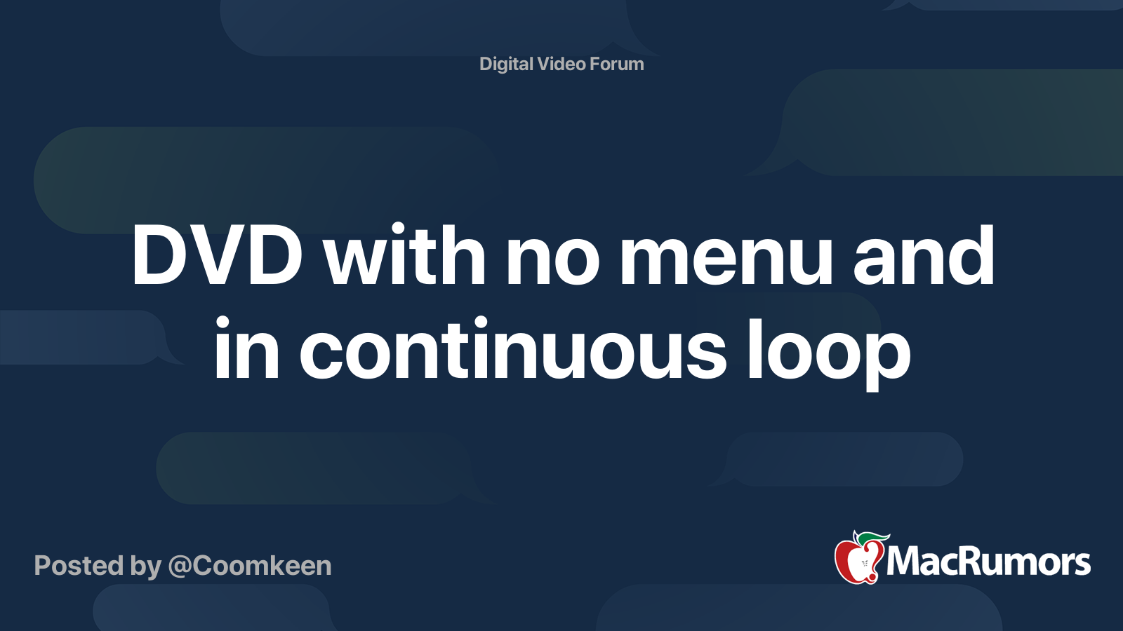 DVD with no menu and in continuous loop | MacRumors Forums