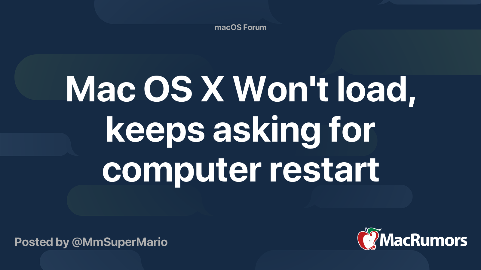 Mac OS X Won't load, keeps asking for computer restart | MacRumors Forums