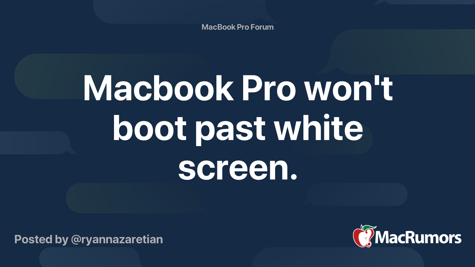 Macbook Pro won't boot past white screen. | MacRumors Forums