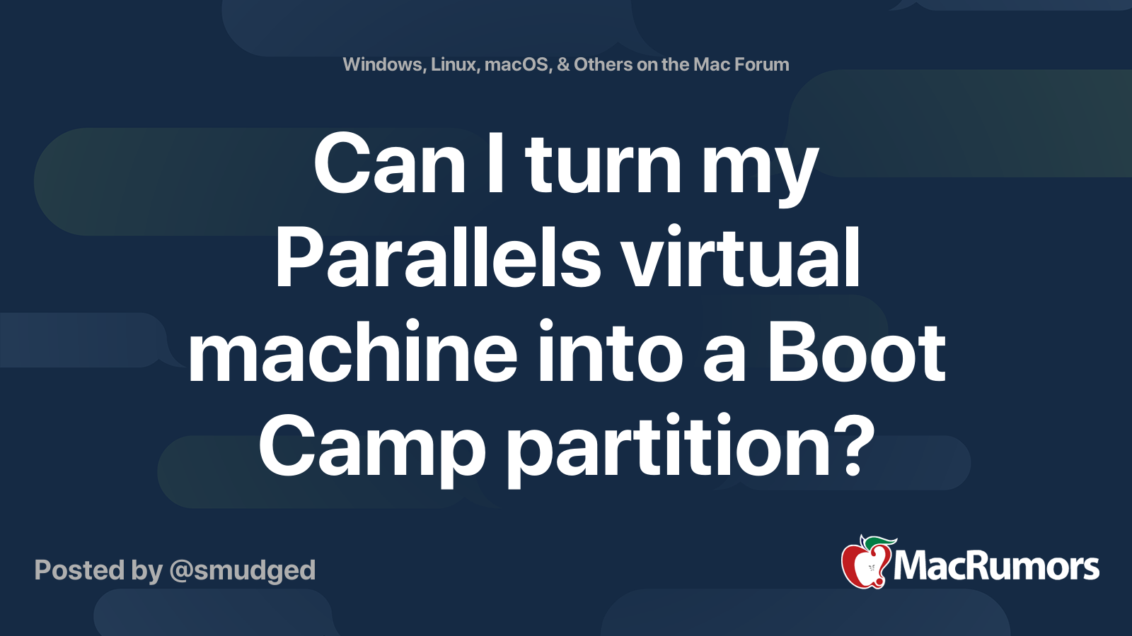 Can I turn my Parallels virtual machine into a Boot Camp partition? | MacRumors Forums