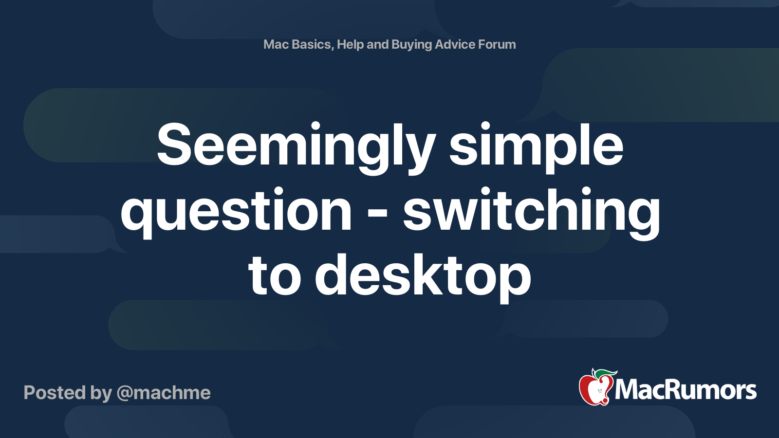 Seemingly simple question - switching to desktop | MacRumors Forums