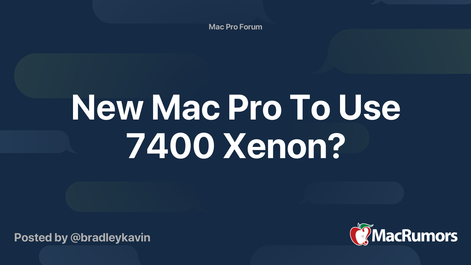 New Mac Pro To Use 7400 Xenon? | MacRumors Forums