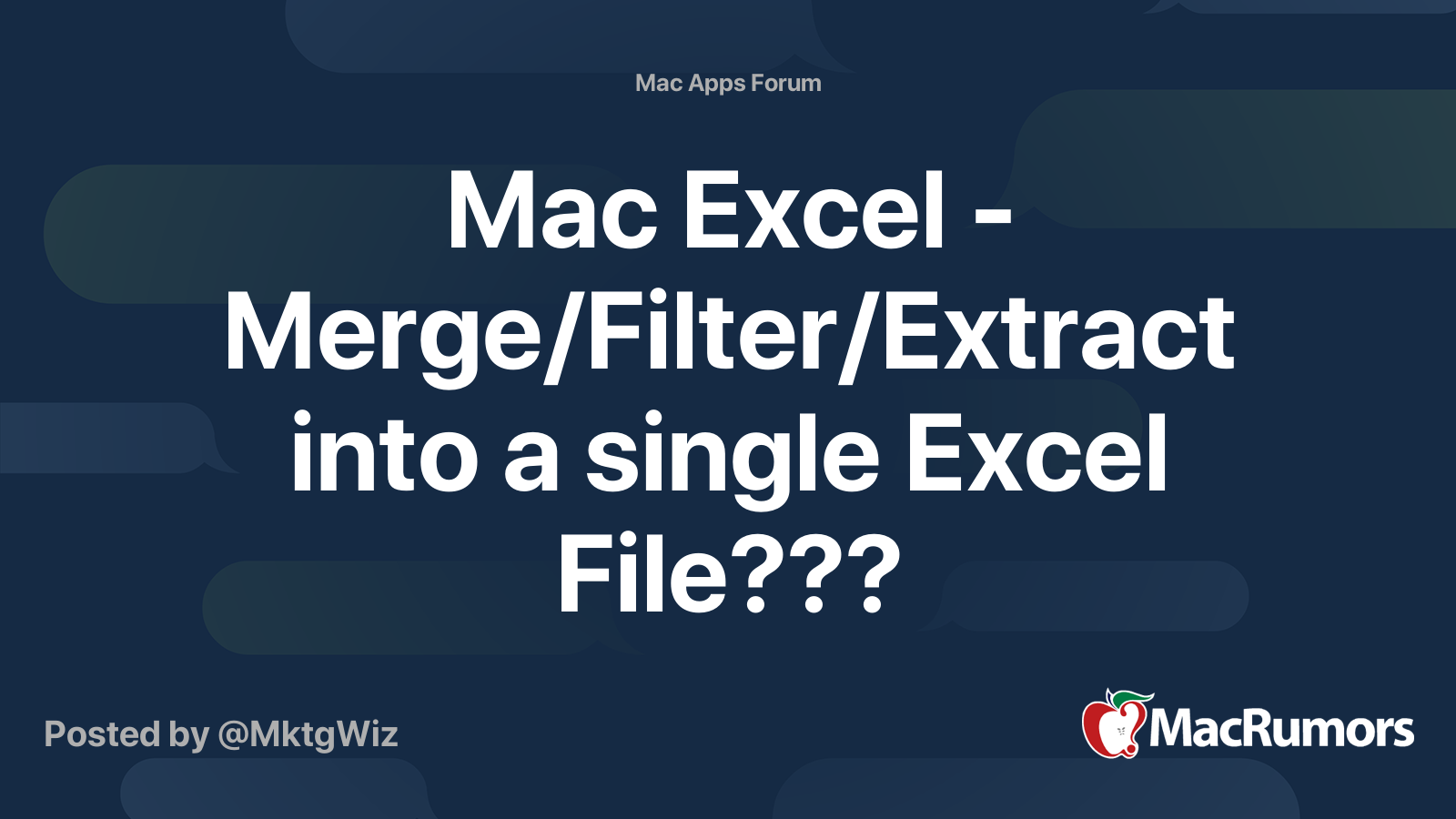 Mac Excel - Merge/Filter/Extract into a single Excel File??? | MacRumors Forums