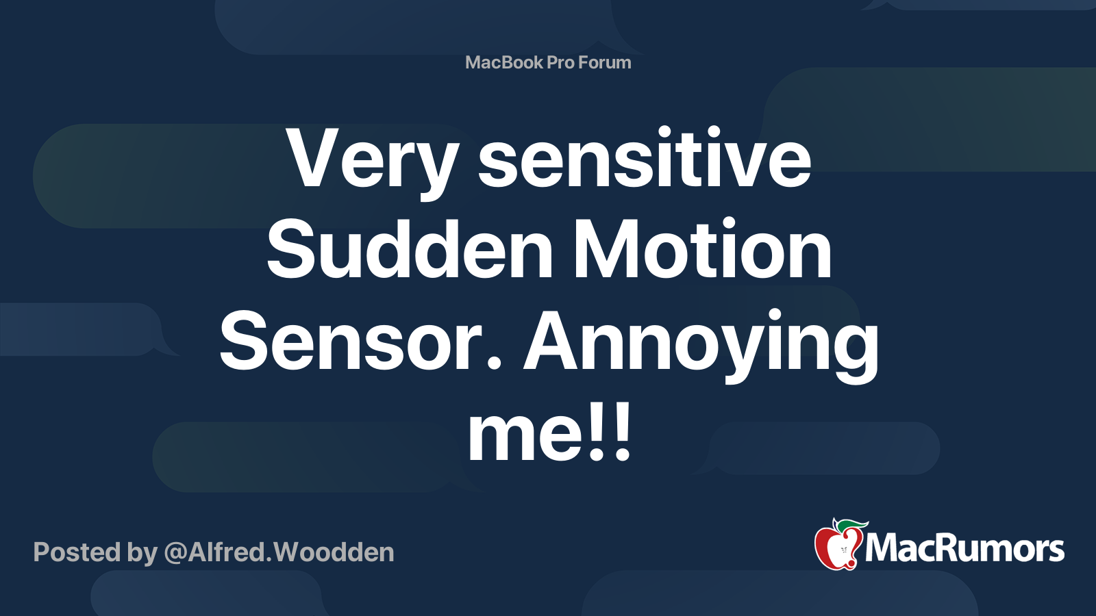 Very sensitive Sudden Motion Sensor. Annoying me!! | MacRumors Forums