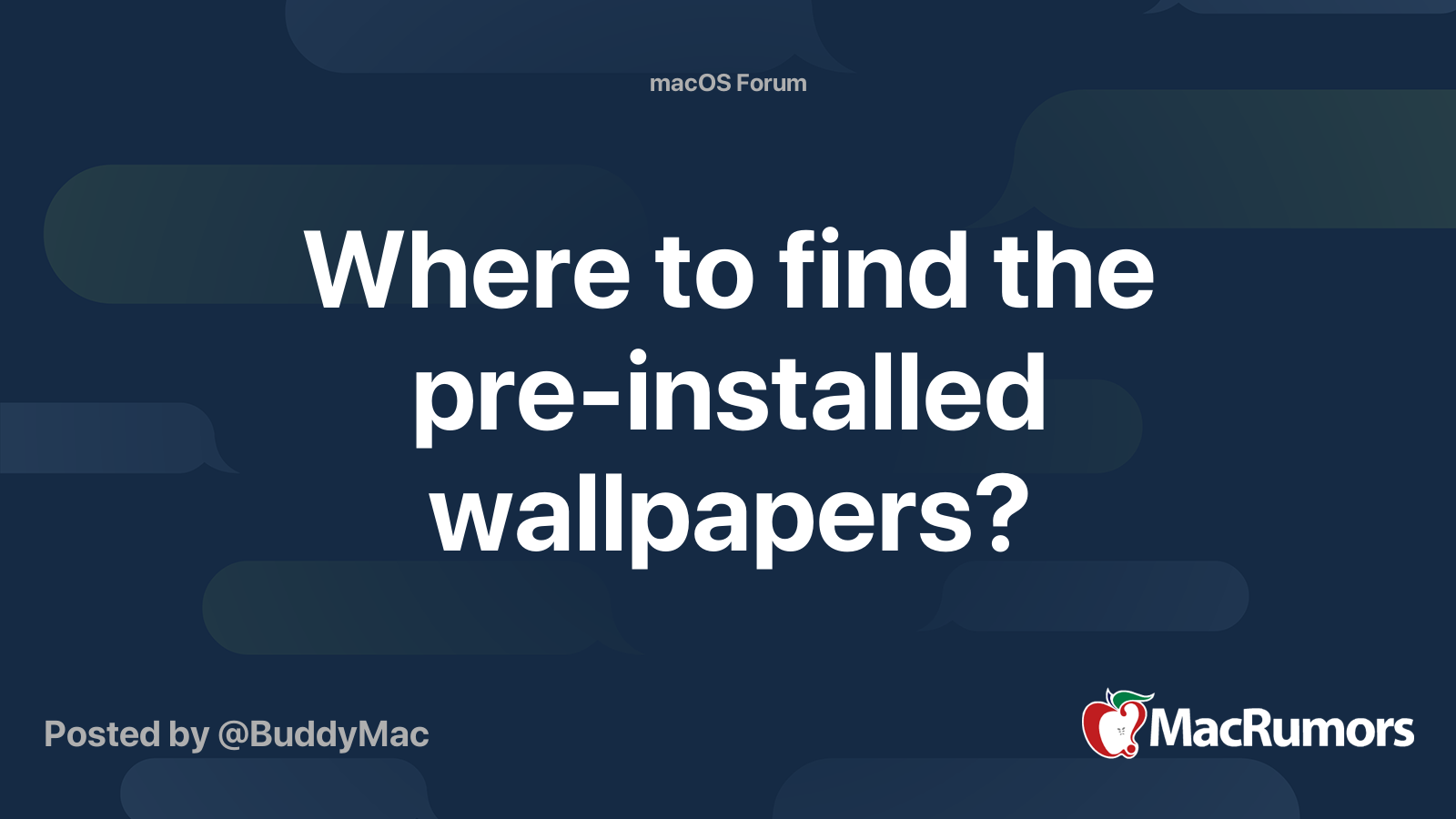 Where to find the pre-installed wallpapers? | MacRumors Forums