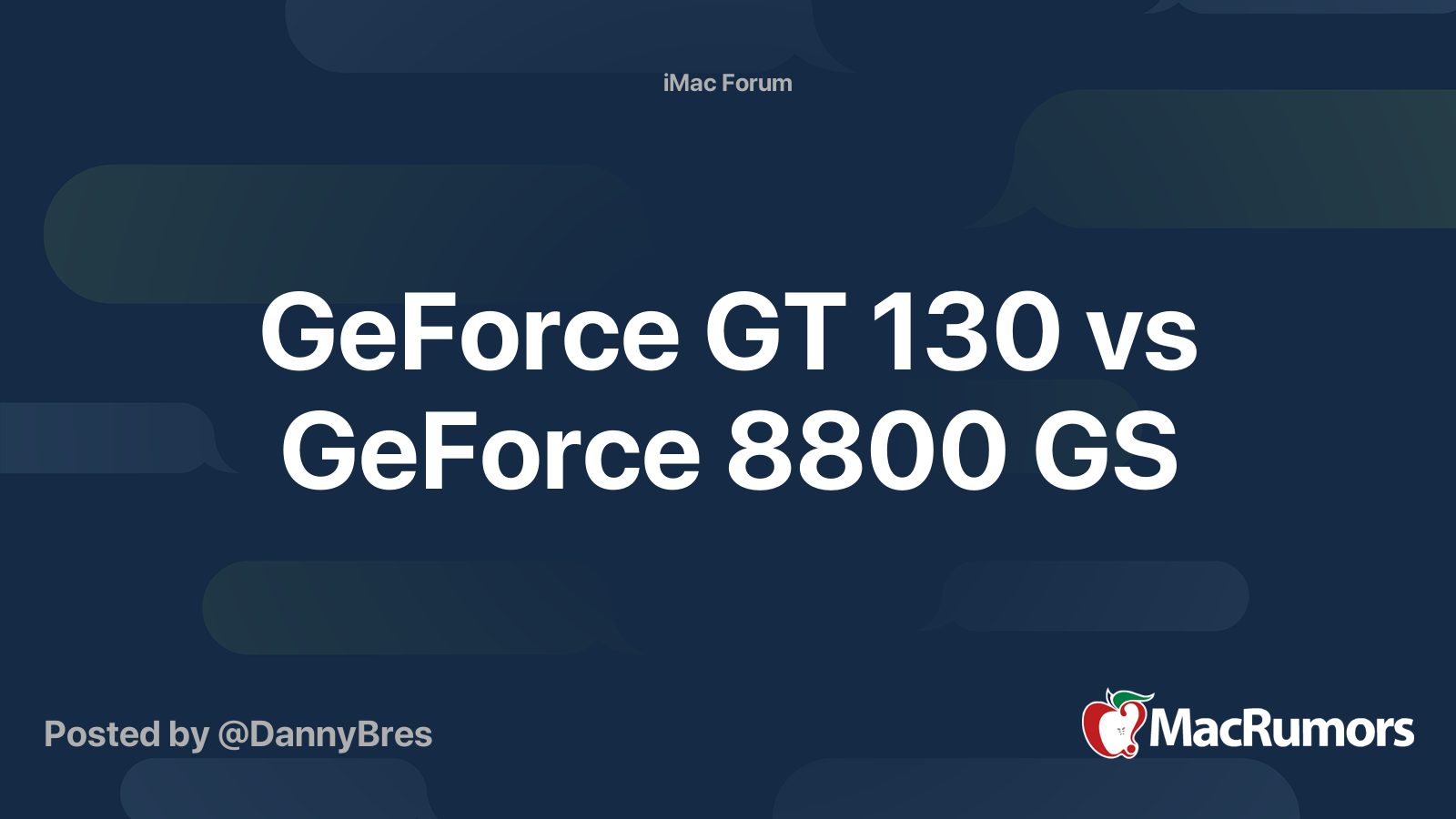 GeForce GT 130 vs GeForce 8800 GS | MacRumors Forums