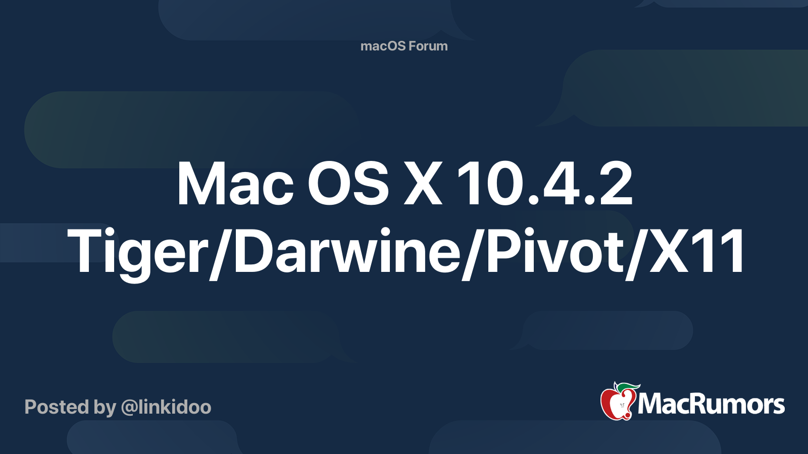 Mac OS X 10.4.2 Tiger/Darwine/Pivot/X11 | MacRumors Forums