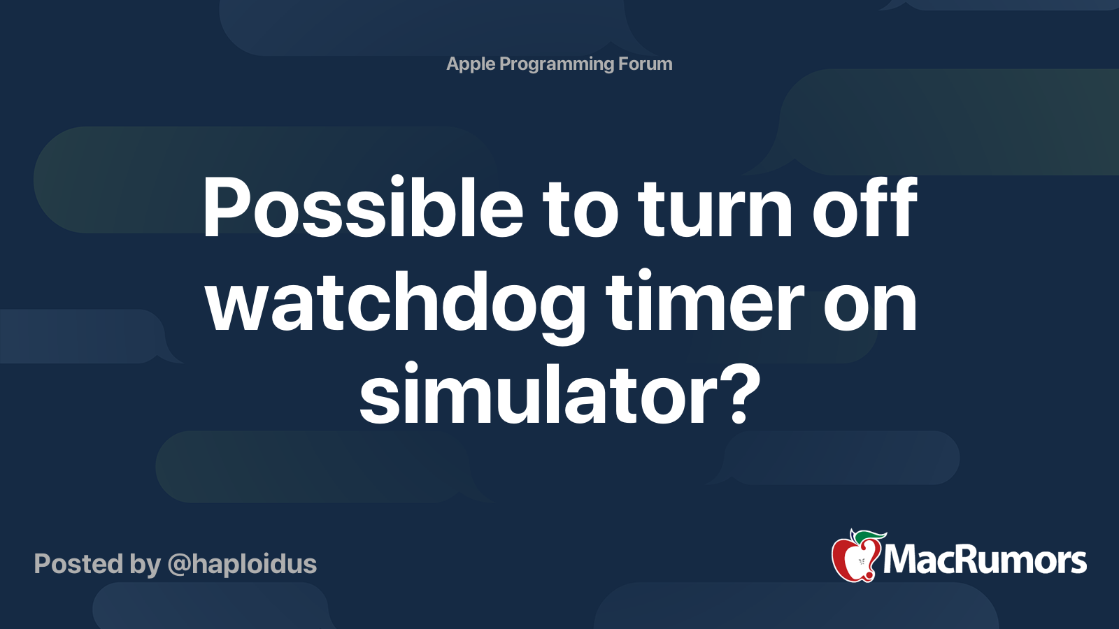 Possible to turn off watchdog timer on simulator? | MacRumors Forums
