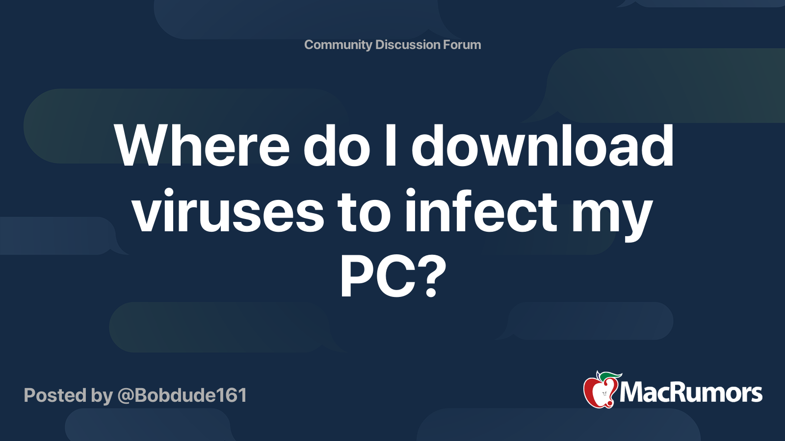 Where do I download viruses to infect my PC? | MacRumors Forums