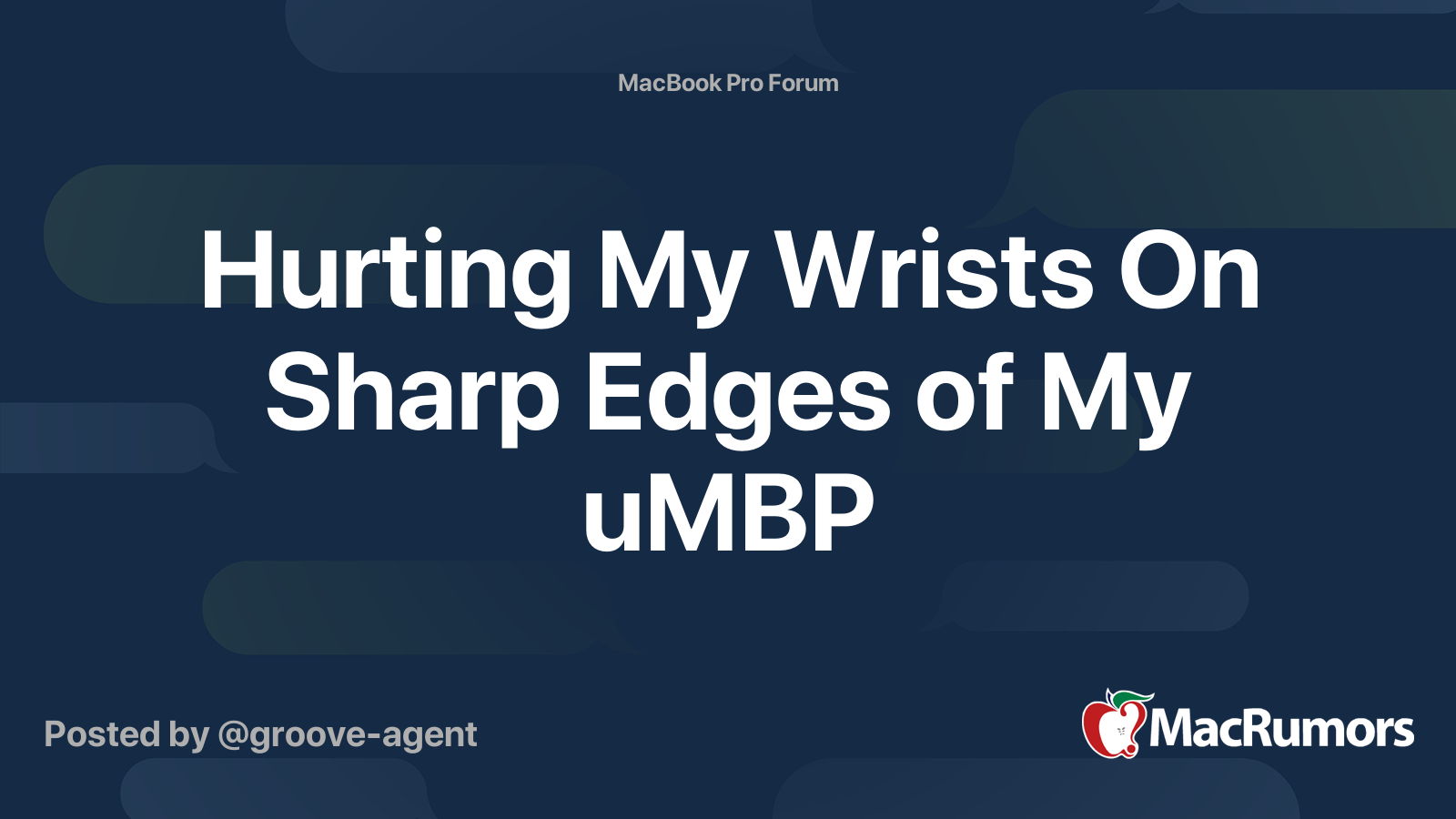 Hurting My Wrists On Sharp Edges of My uMBP | MacRumors Forums