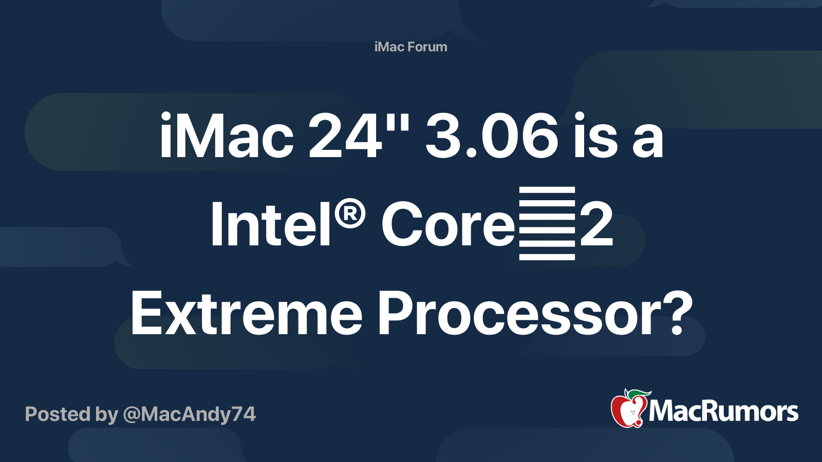 iMac 24" 3.06 is a Intel® Core 2 Extreme Processor? | MacRumors Forums