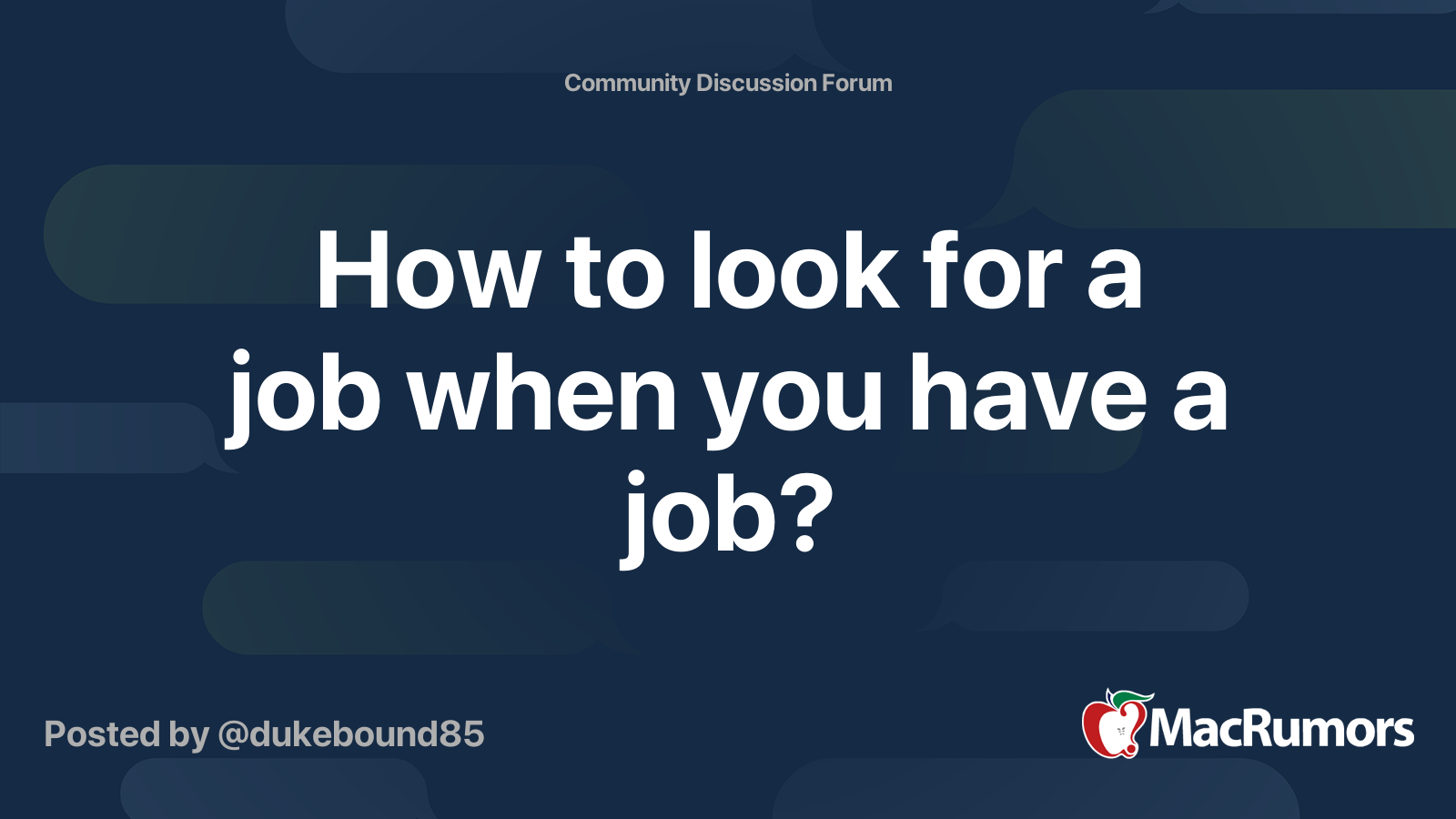 How to look for a job when you have a job? | MacRumors Forums