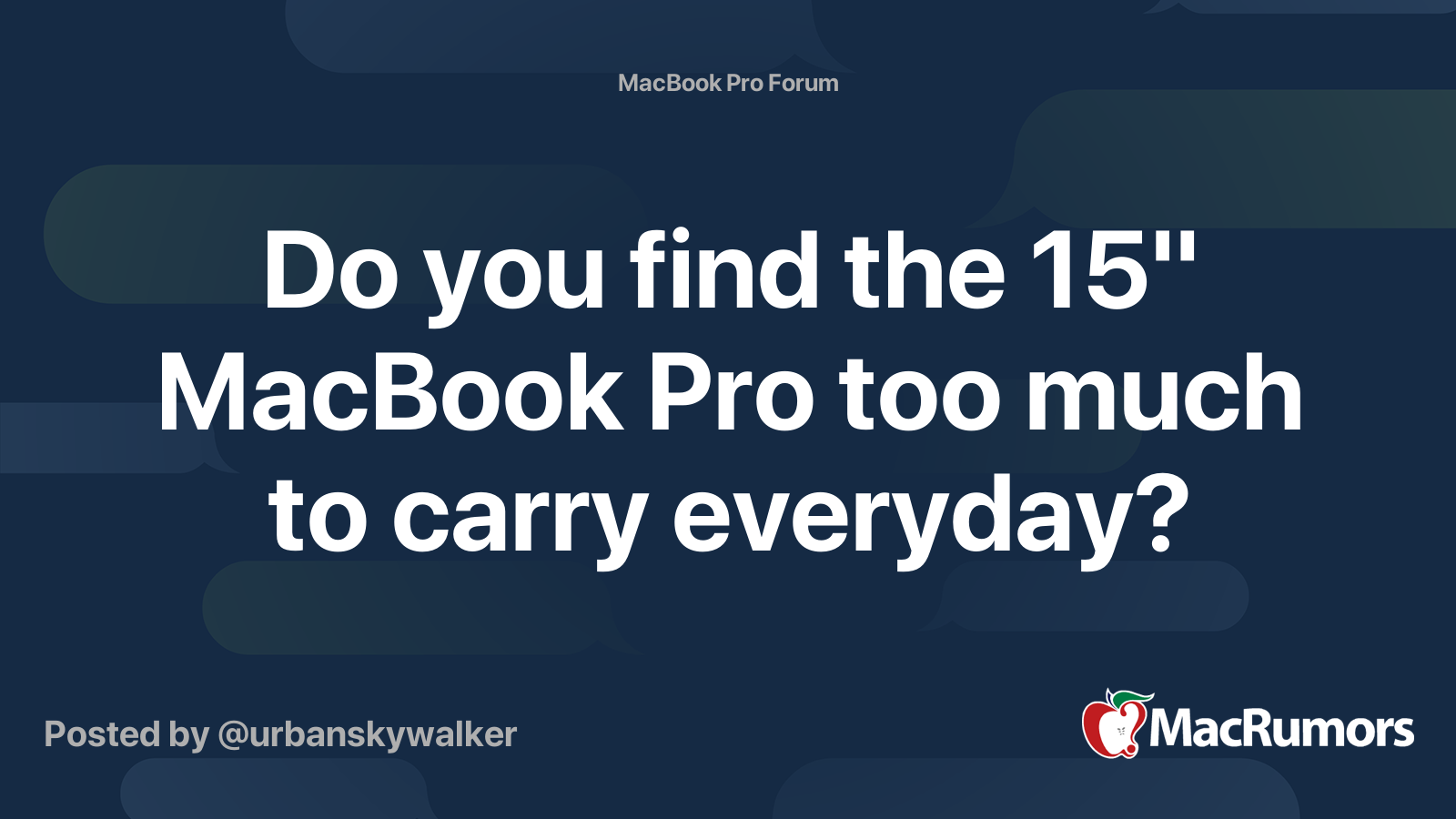 Do you find the 15" MacBook Pro too much to carry everyday? | MacRumors ...