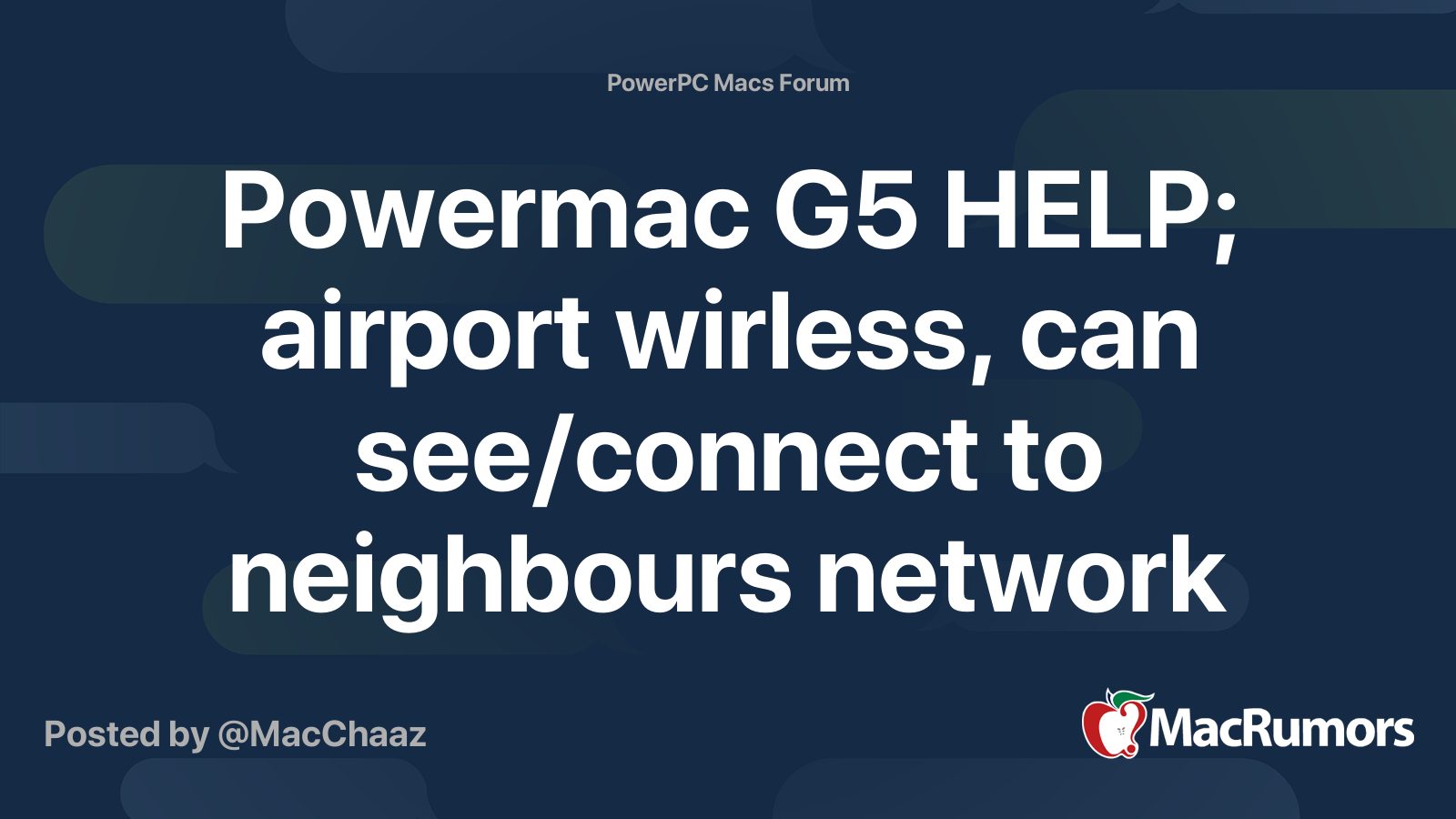 Powermac G5 HELP; airport wirless, can see/connect to neighbours network but not mine ...